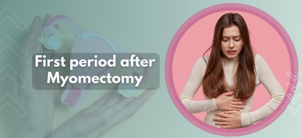 First Period After Myomectomy | Nisha Women’s Hospital